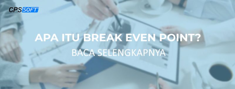 Mengenal Lebih Jauh Tentang Apa itu BEP (Break Even Point)?